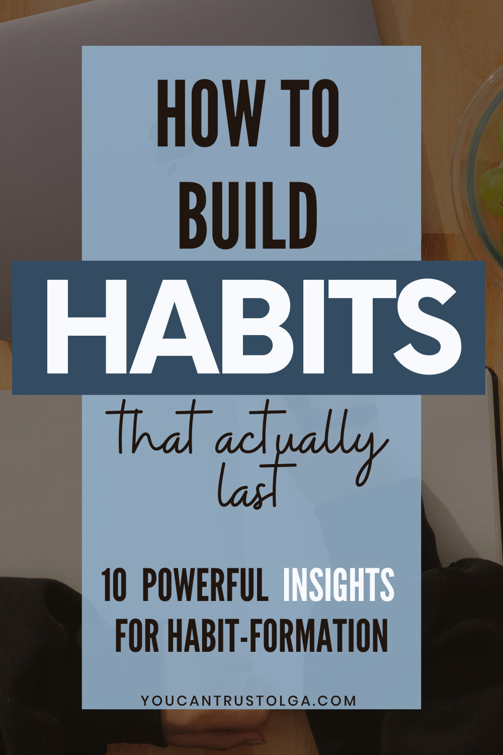 How to Form Habits That Stick: 10 Brilliant Insights