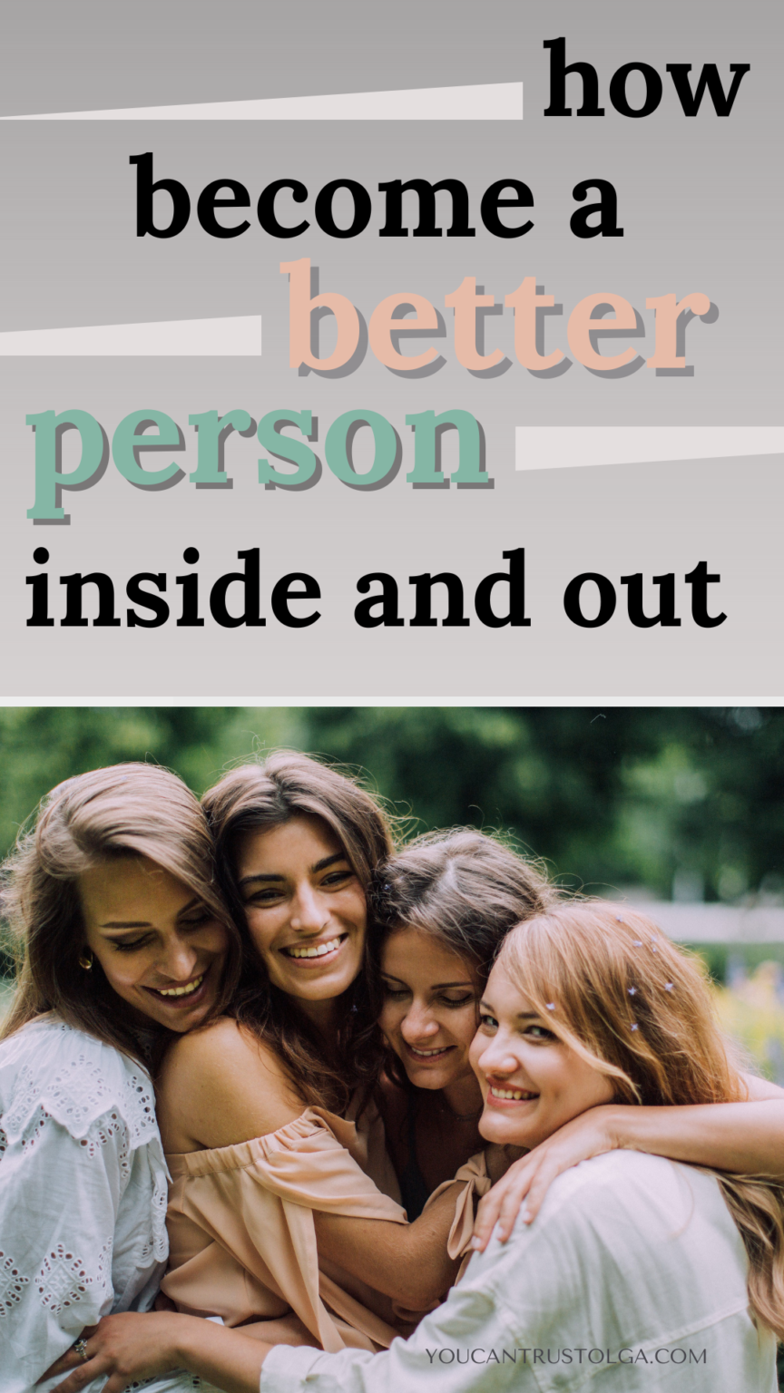 How to Become a Better Person Inside & Out (Realistic Approach)